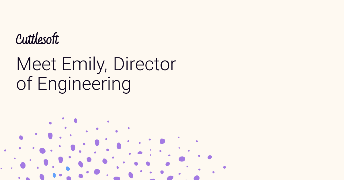 Meet Emily, Director of Engineering - Cuttlesoft, Custom Software ...